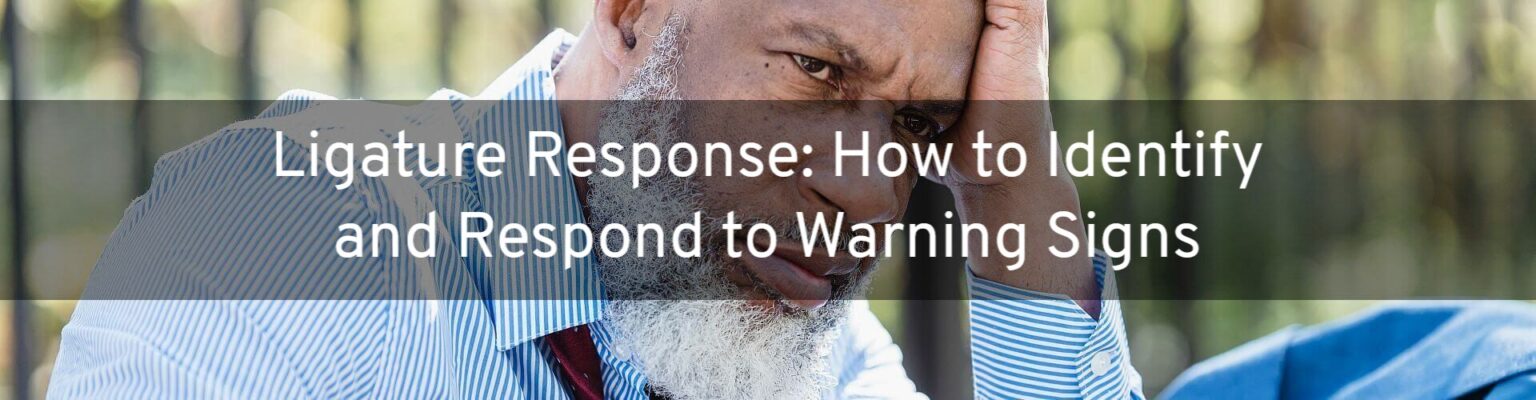 Ligature Response: How to Identify and Respond to Warning Signs